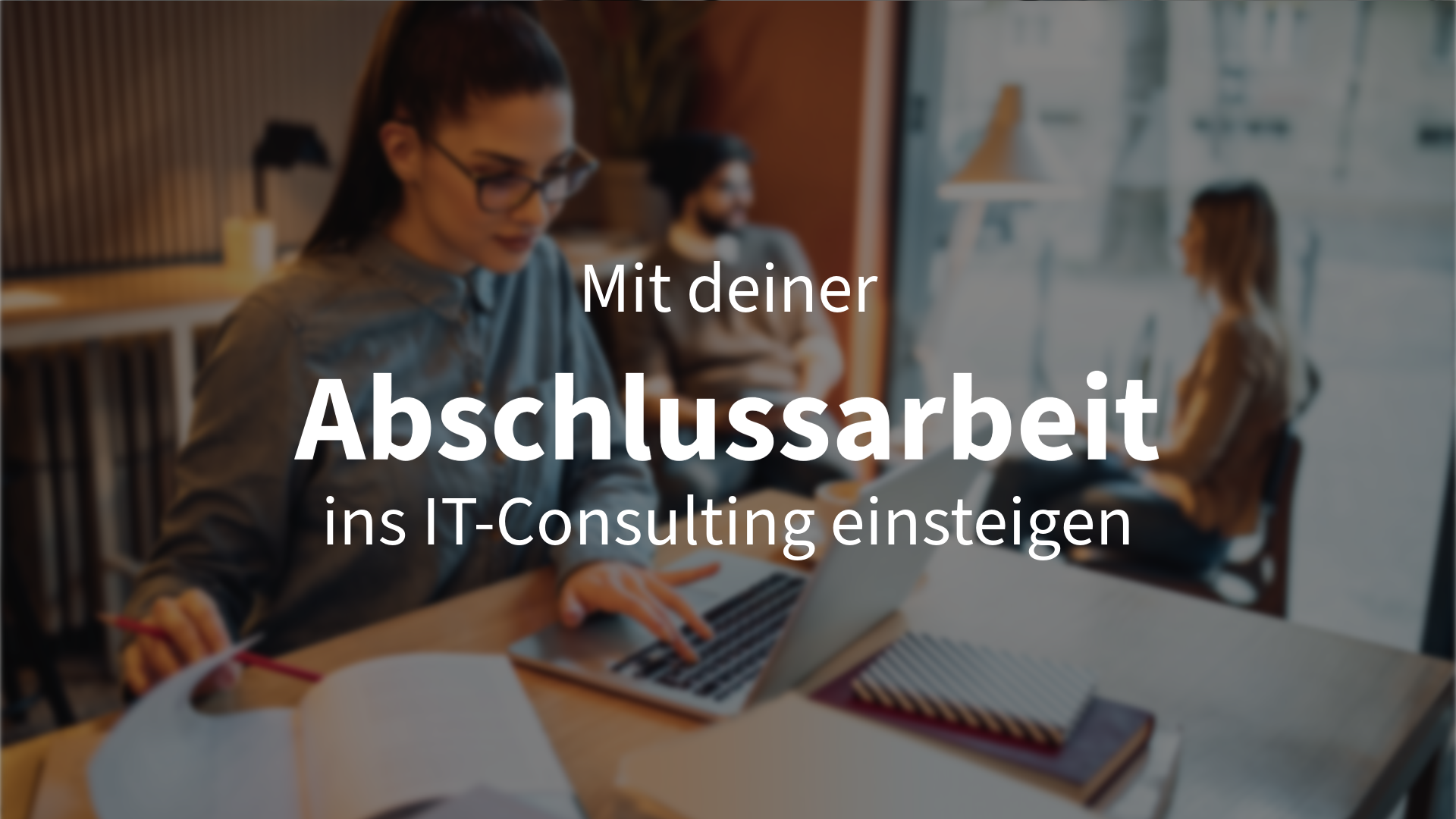 Mit der Abschlussarbeit ins IT-Consulting einsteigen | mindsquare