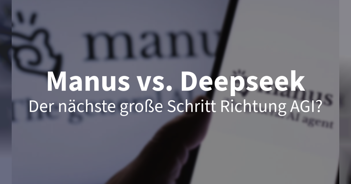 Chinas neuer KI-Hype: Überholt Manus Deepseek? | mindsquare