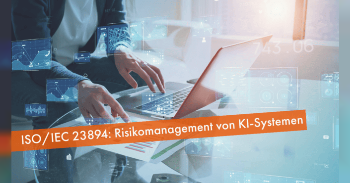 ISO/IEC 23894: Standardisiertes Risikomanagement für Künstliche ...