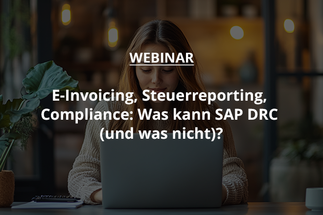 E-Invoicing, Steuerreporting, Compliance: Was kann SAP DRC (und was ...