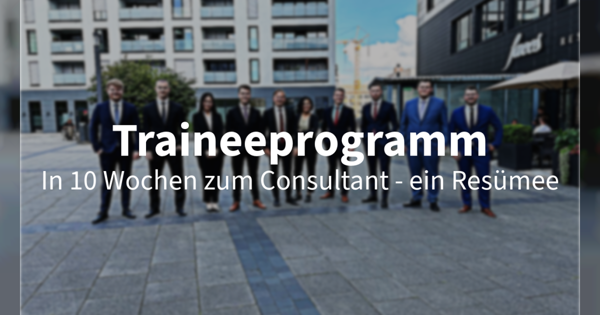 Wie 10 Wochen Traineeprogramm bei mindsquare aussehen | mindsquare