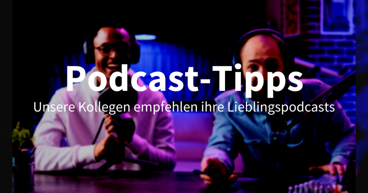 Podcast-Tipps: Die Mindsquare empfiehlt ihre Lieblingspodcasts